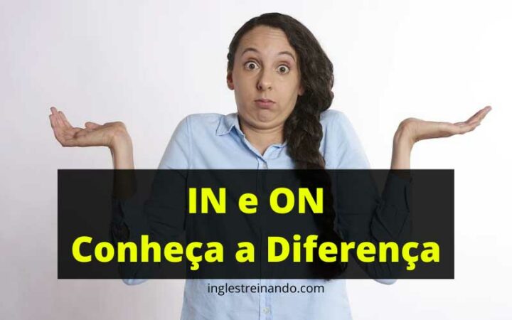 In e On: Conheça a diferença e saiba como usar - Inglês Treinando