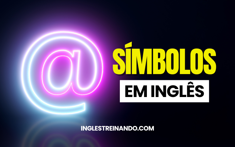 Símbolos em Inglês: Conheça os Principais - Inglês Treinando